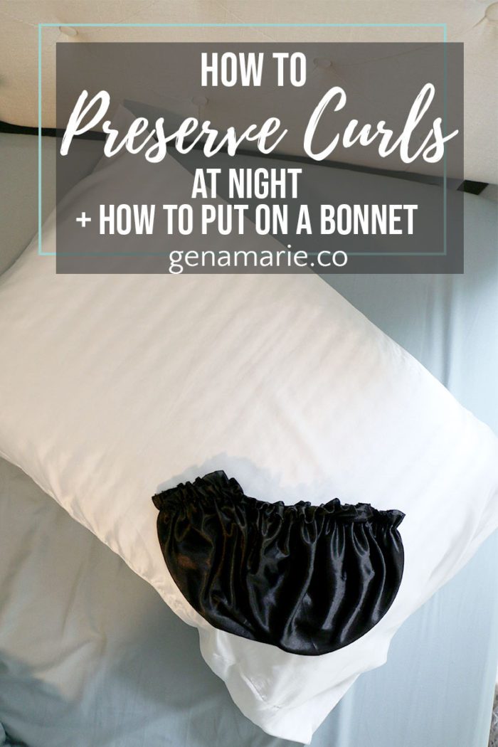 How to Put on a Bonnet & How to Preserve Curls at Night - Gena Marie